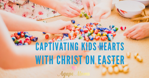 Captivating Kids with Christ on Easter — Agape Moms