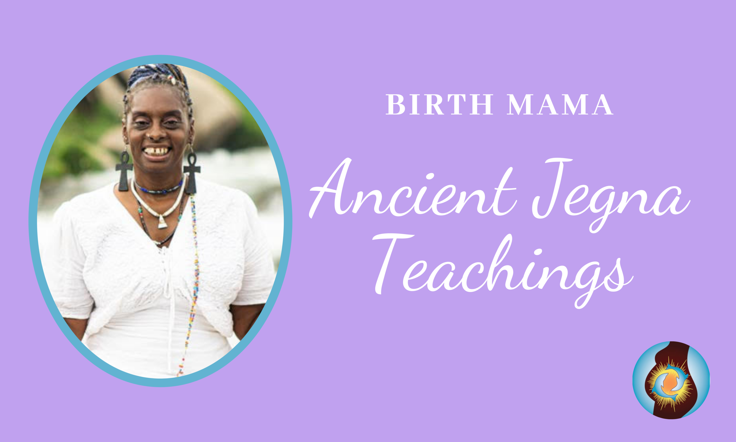 Birth Mama Ancient Jegna Teachings — BirthMama International Inc.