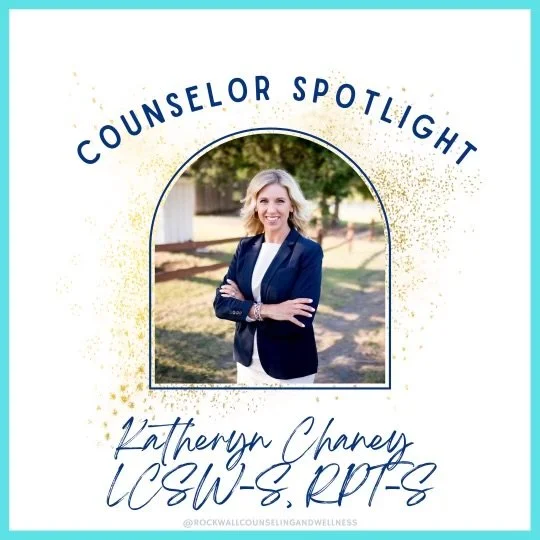 Counselor Spotlight - Katheryn Chaney, LCSW-S, RPT-S — Rockwall ...