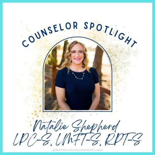 Counselor Spotlight - Natalie Shepherd, LPC-S, LMFT-S, RPT-S — Rockwall ...
