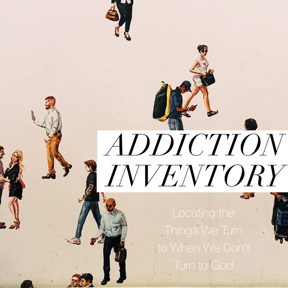 Addiction Inventory: Locating the Things We Turn to When We Don't Turn ...