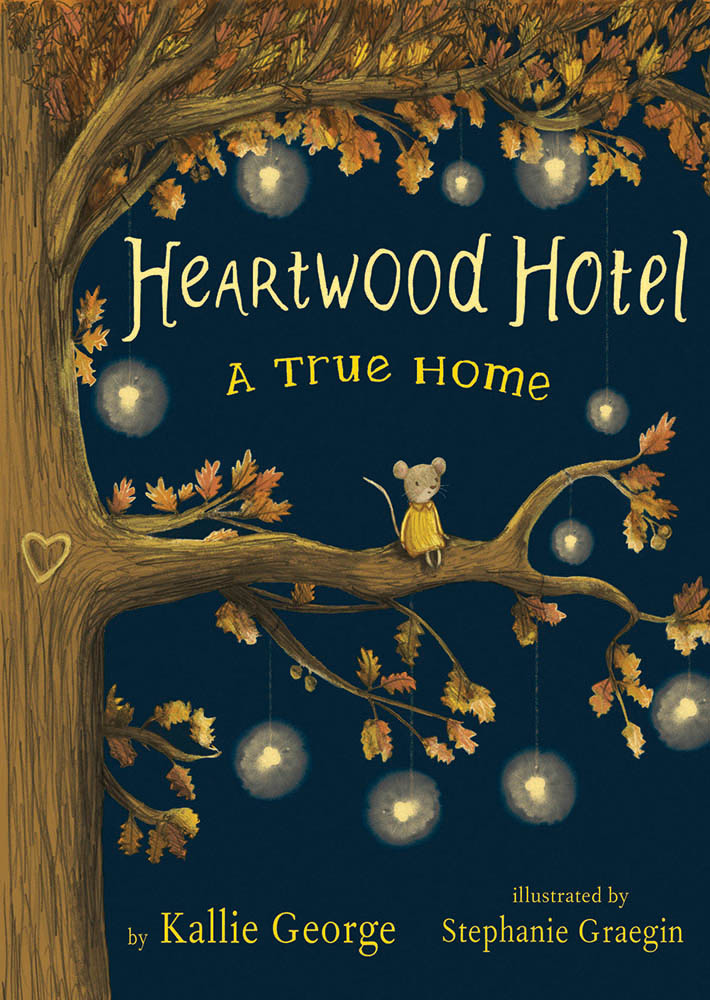 Heartwood Hotel: Book 1: A True Home — Kallie George