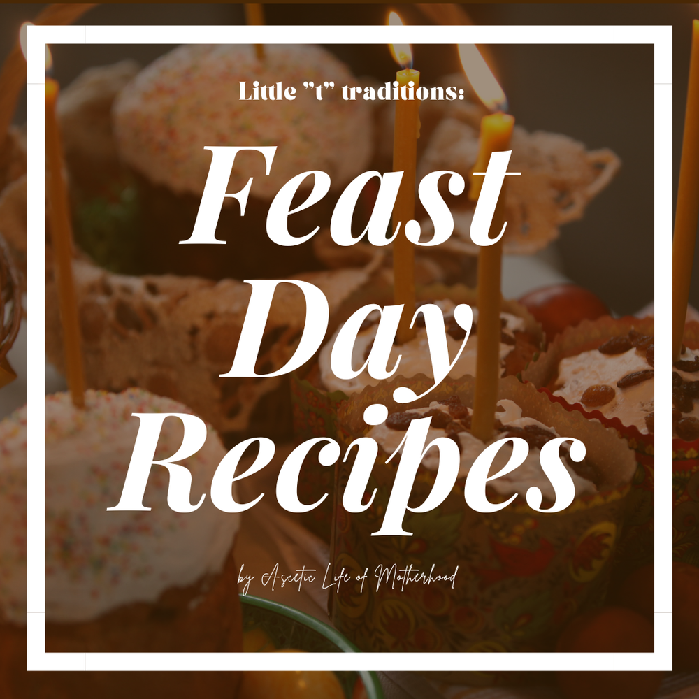 Orthodox Feast Day Recipes — Ascetic life of motherhood