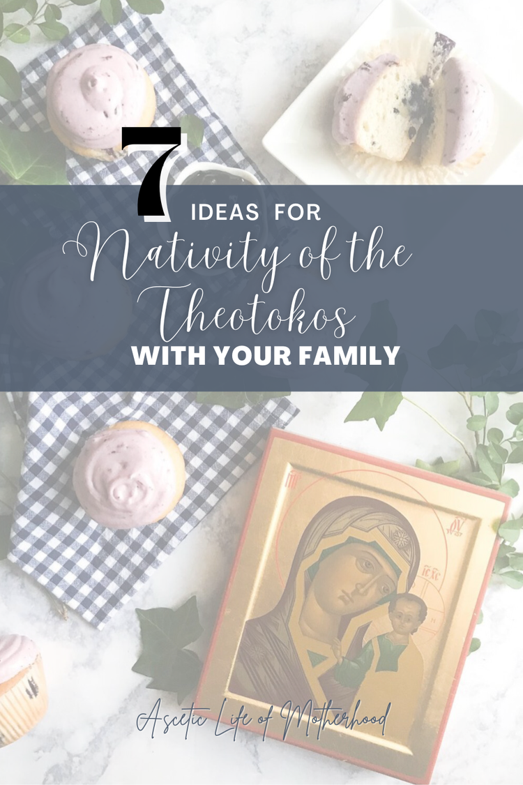 7 Ways to Celebrate Nativity of the Theotokos — Ascetic life of motherhood