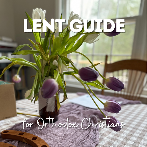 Lent Guide for Orthodox Christians — Ascetic life of motherhood