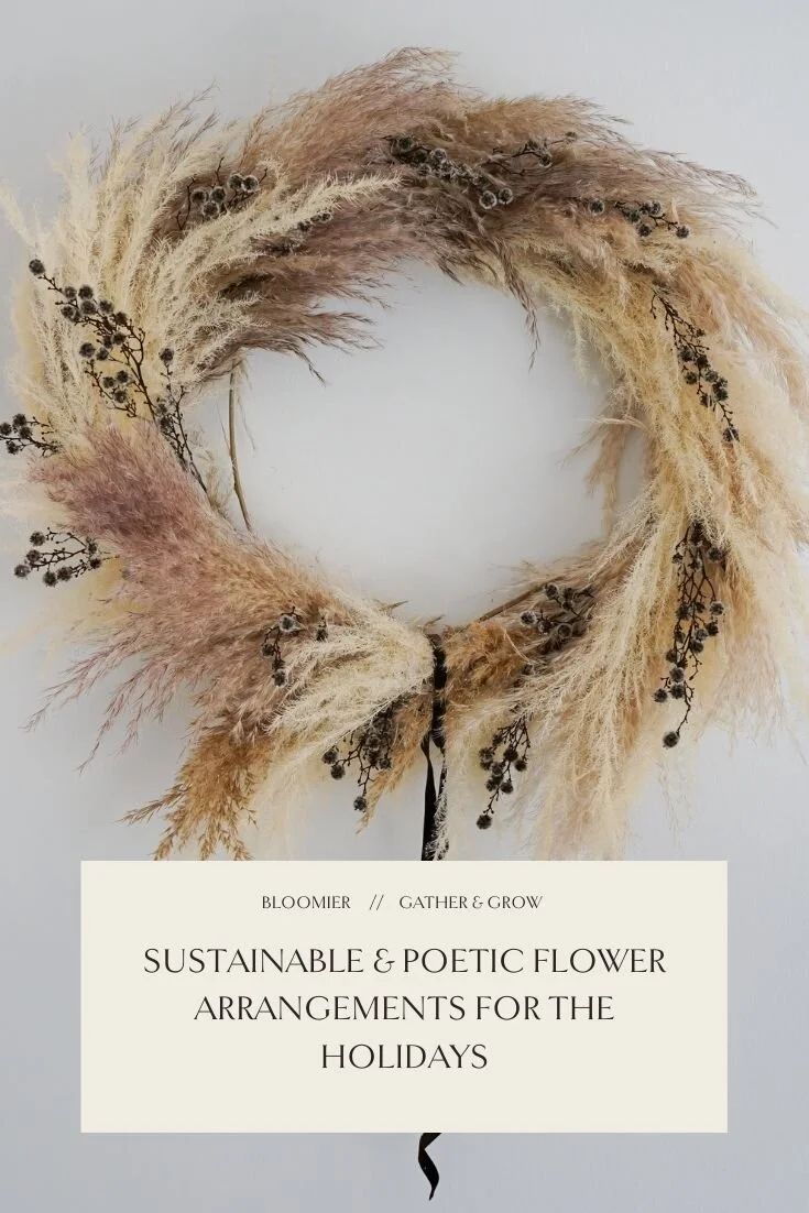 Sustainable & Poetic Flower Arrangements for the Holidays - GATHER & GROW