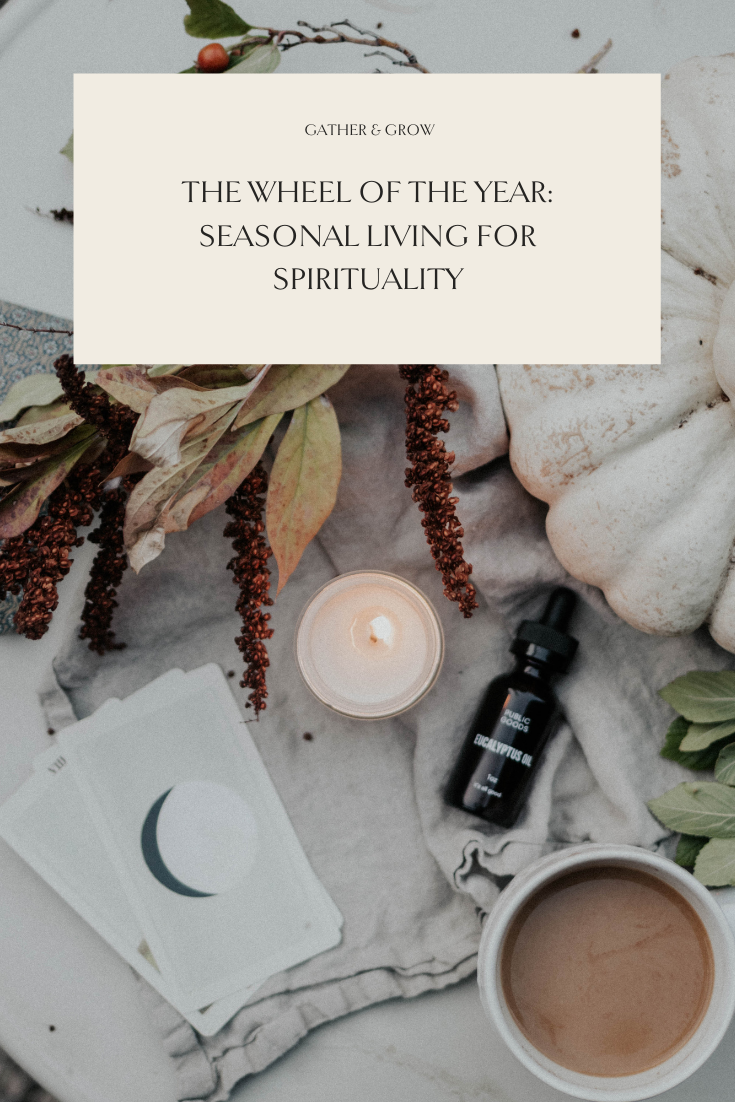 The Wheel of the Year: Seasonal Living for Spirituality - GATHER & GROW