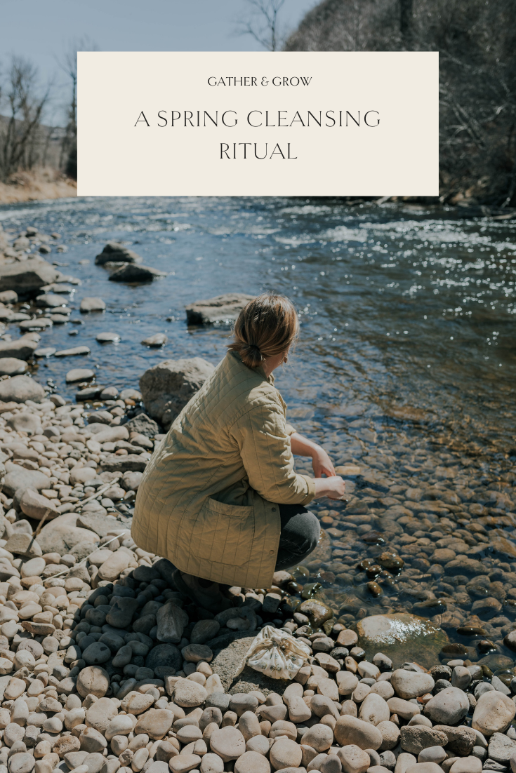 A Spring Cleansing Ritual - GATHER & GROW