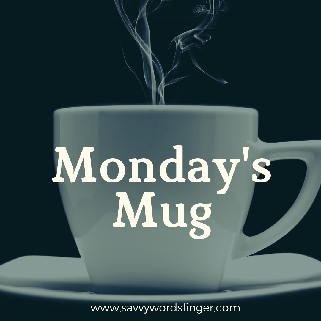 Monday's Mug 006 — Savvy Word Slinger