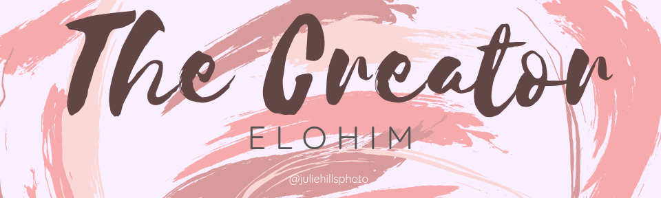 Blog Series Part 1: Nine Names of God {The Creator + The I AM} — Julie ...