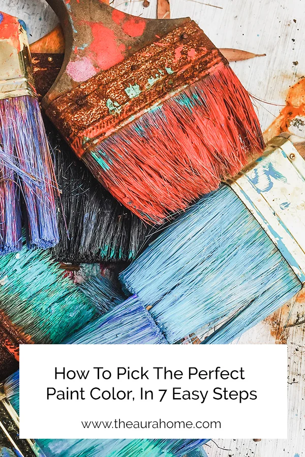 How To Pick The Perfect Paint Color, in 7 Easy Steps — The Aura Home
