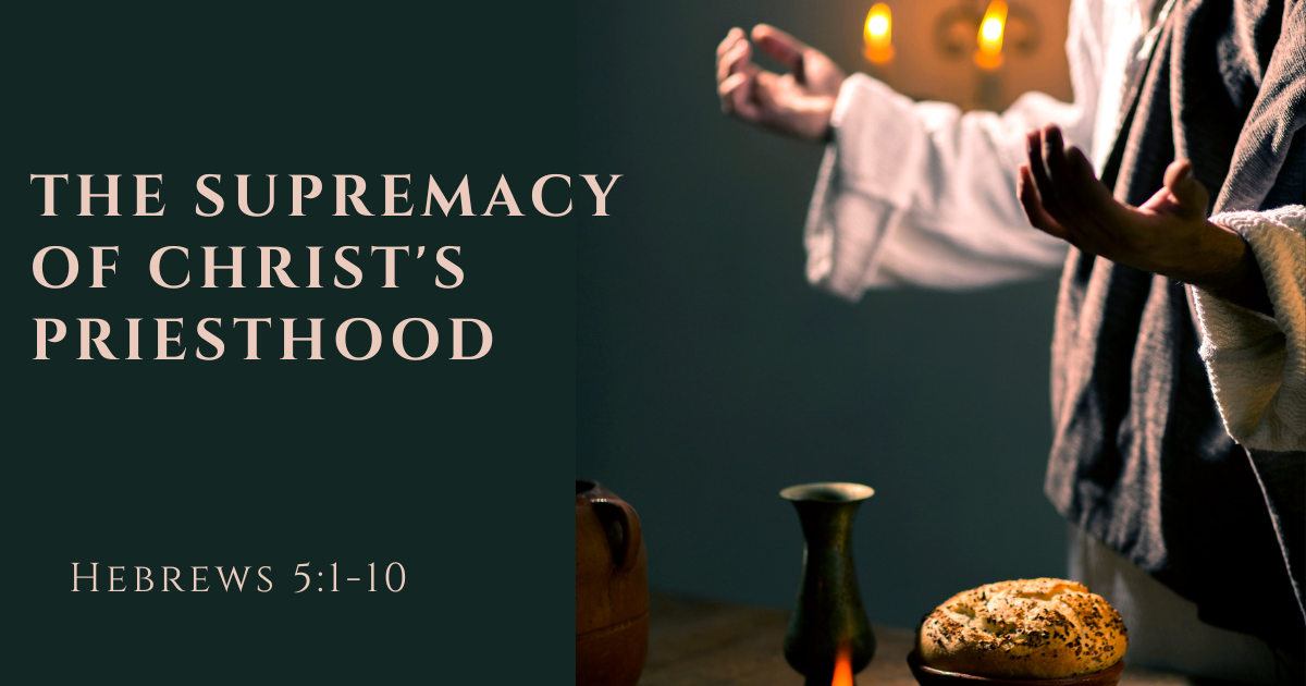 June 29, 2023 | The Supremacy of Christ's Priesthood, Part 1 — The Journey