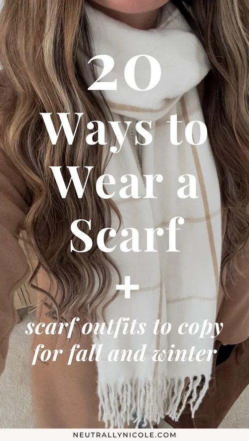 Stylish Ways to Wear a Scarf + Outfit Ideas for Cold Weather