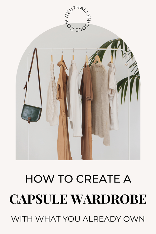 How To Create a Capsule Wardrobe (With What You Already Own)