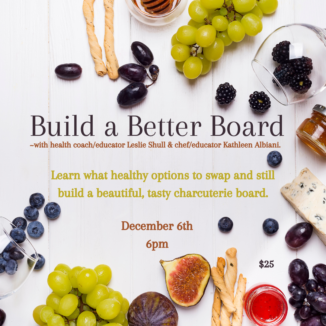 Build A Better Board ~ Healthy Swaps Charcuterie Board Workshop ...