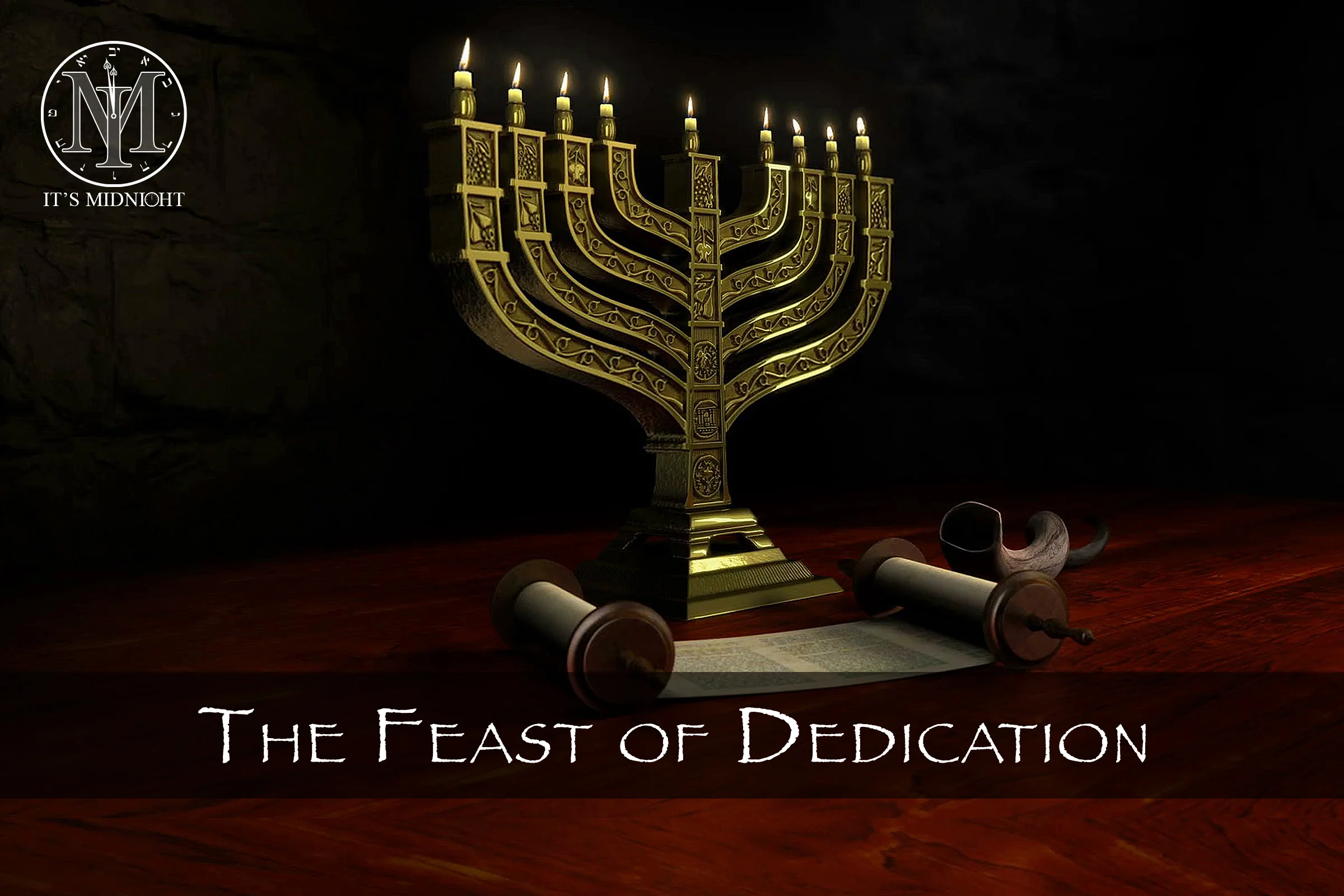 Feast of Dedication: Hanukkah Prophecy — It's Midnight Ministries