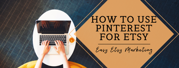 How to Use Pinterest for Etsy and Sell More Stuff — Elevate Virtual ...