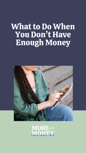 What to Do When You Don’t Have Enough Money — More With Money