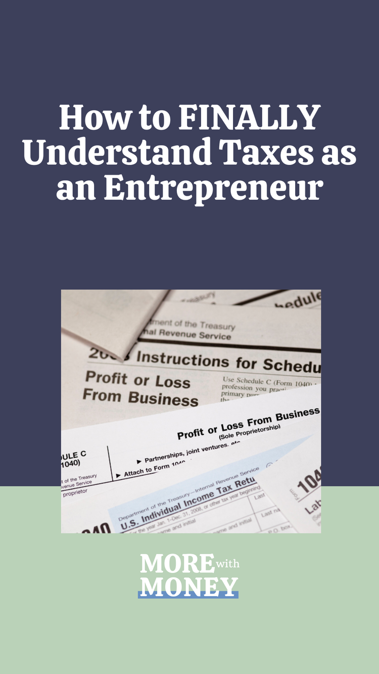 How to FINALLY Understand Taxes as an Entrepreneur — More With Money