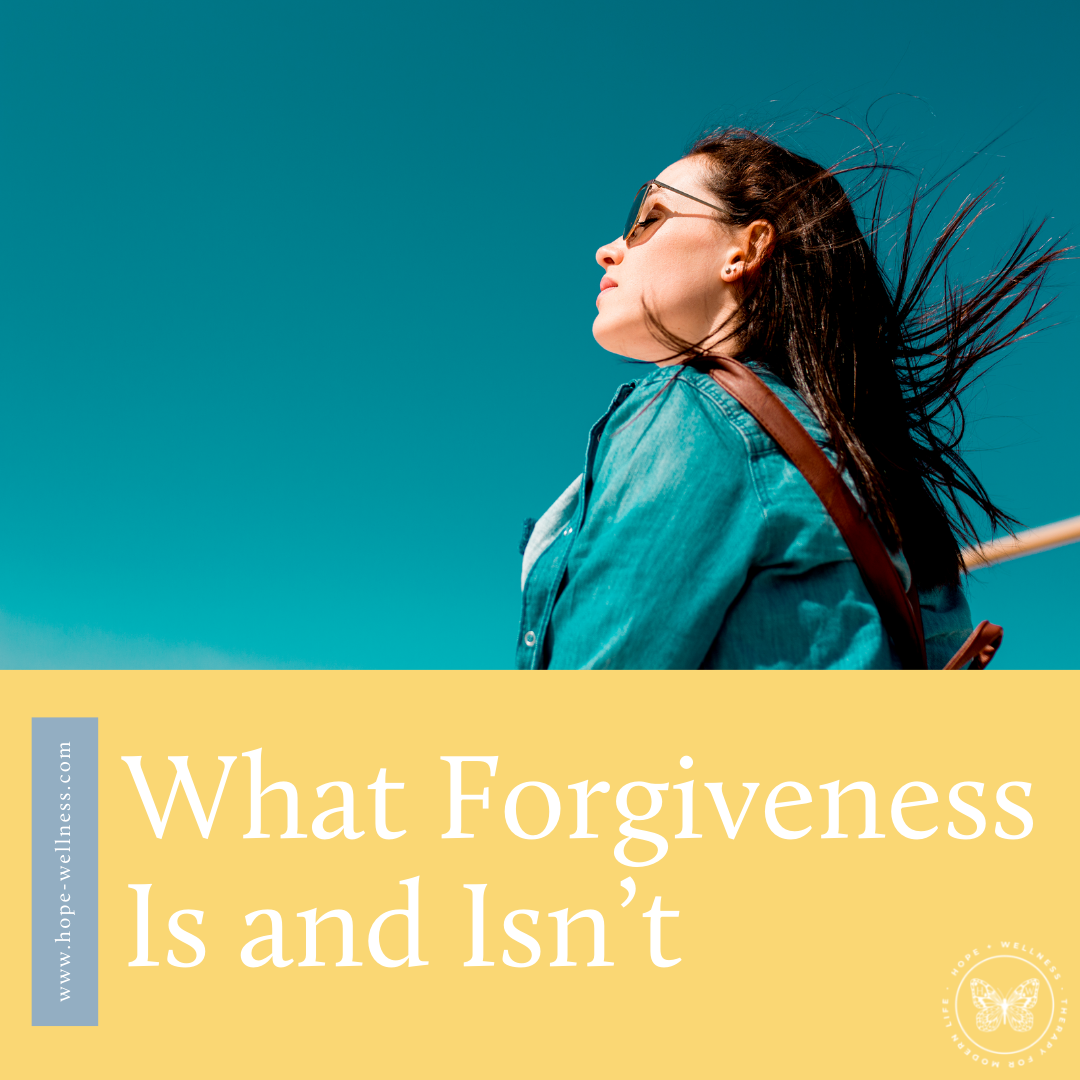 What Forgiveness Is and Isn’t — Hope+Wellness