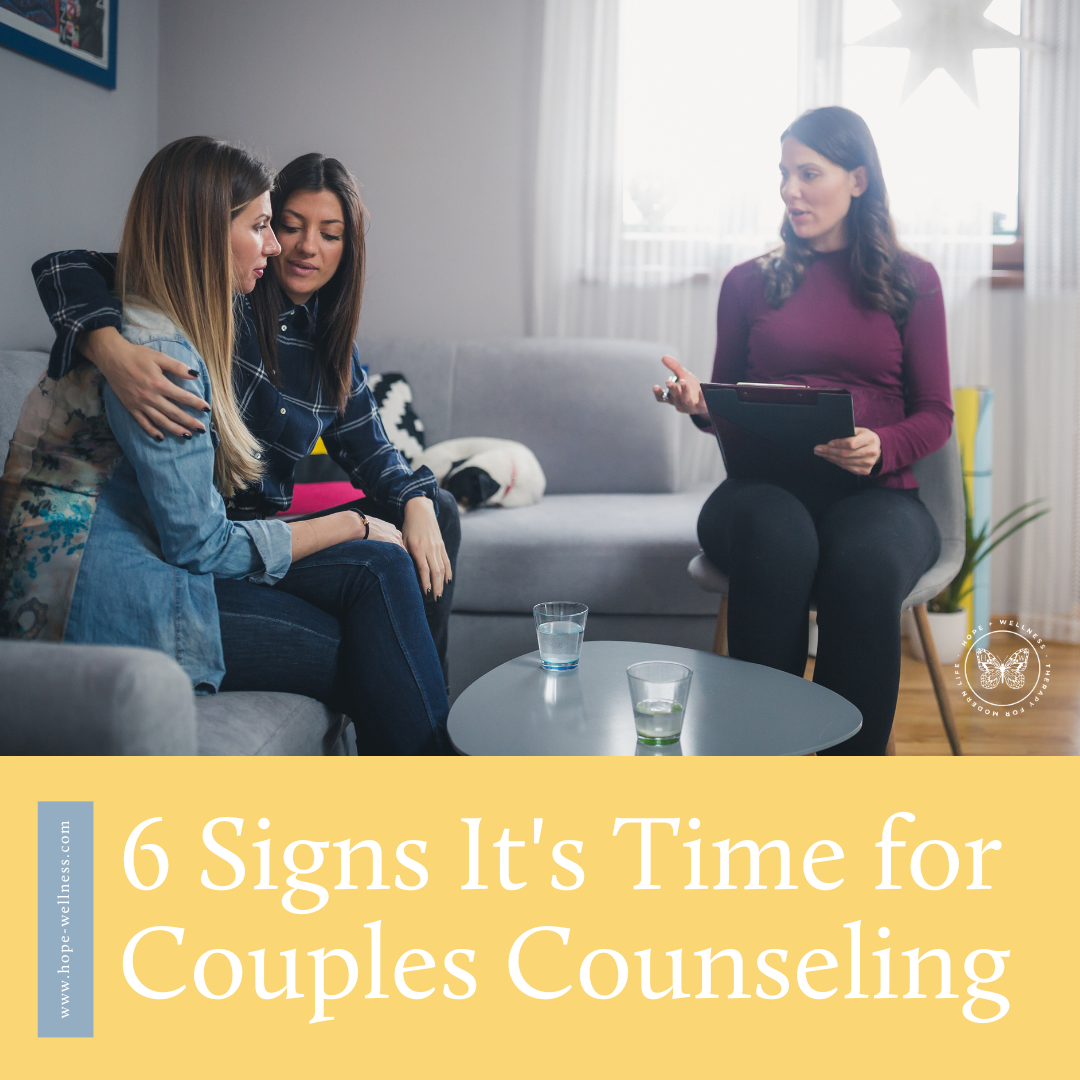 6 Signs It's Time for Couples Counseling — Hope+Wellness
