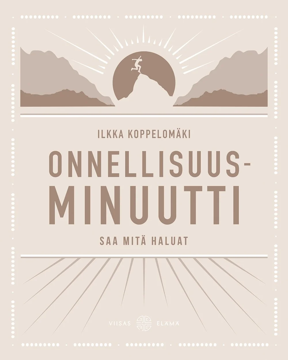 Onnellisuusminuutti - Miten olla onnellinen olosuhteista riippumatta