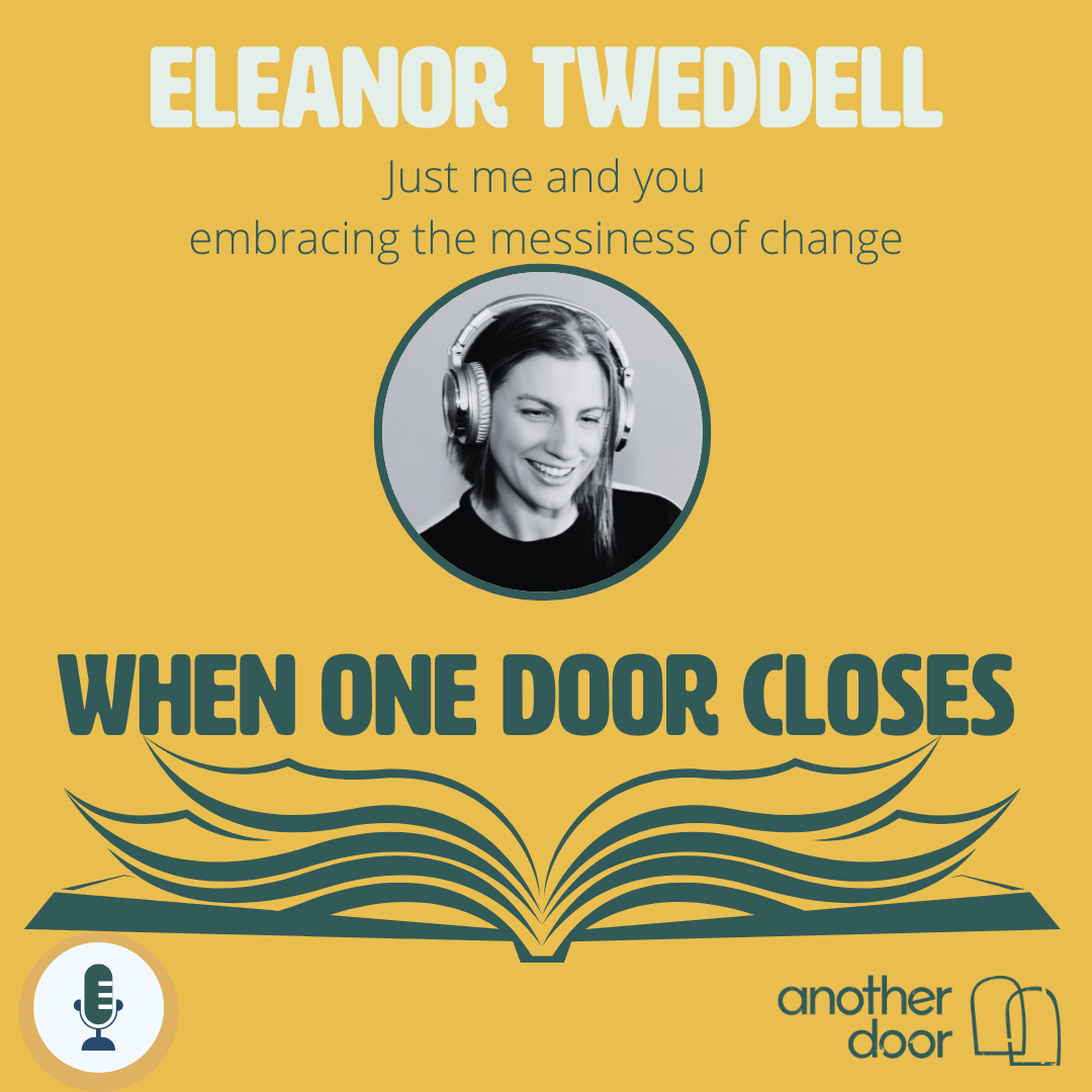 Episode 137 - Embracing the messiness of change with Eleanor Tweddell ...