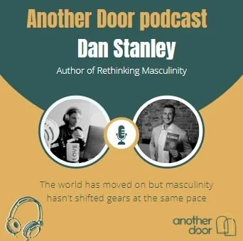 Episode 105 - Rethink Masculinity with Dan Stanley — Another Door