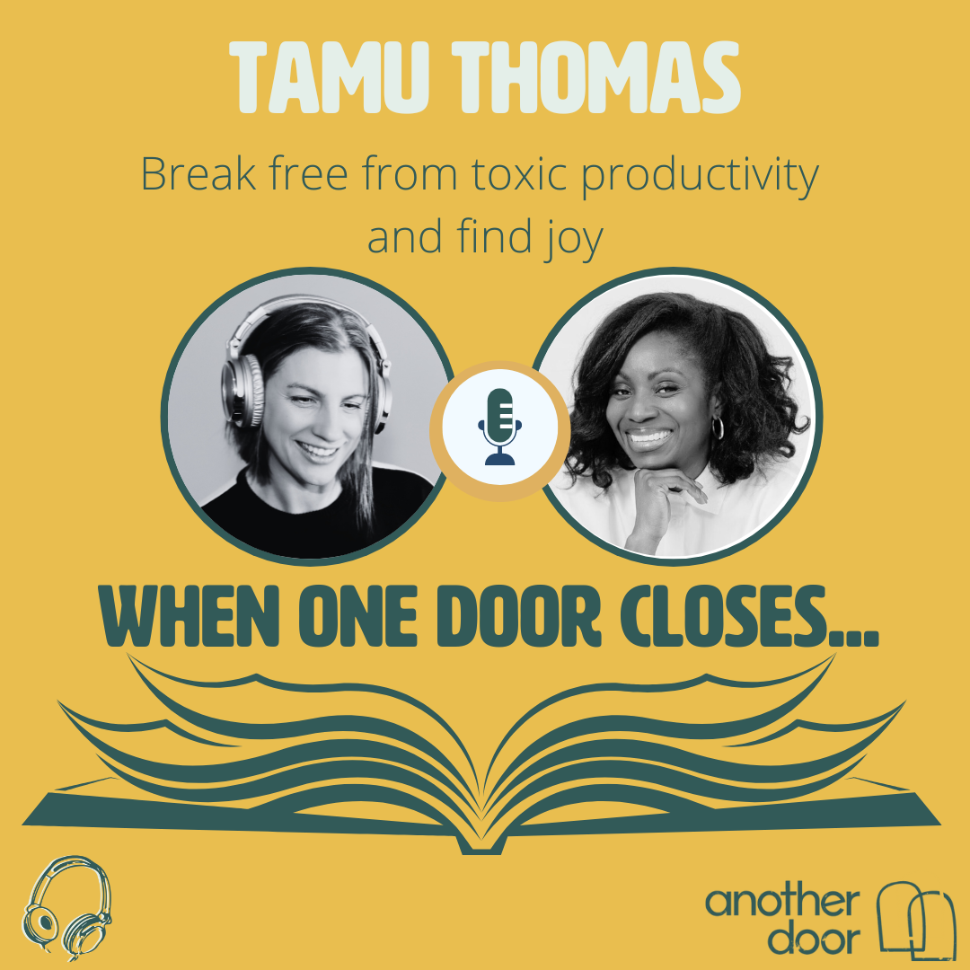 Episode 126 - Tamu Thomas - Breaking free from toxic productivity to find joy — Another Door
