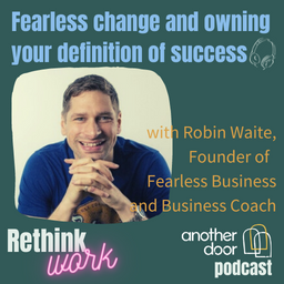 Episode 98 - How to be fearless with Robin Waite — Another Door