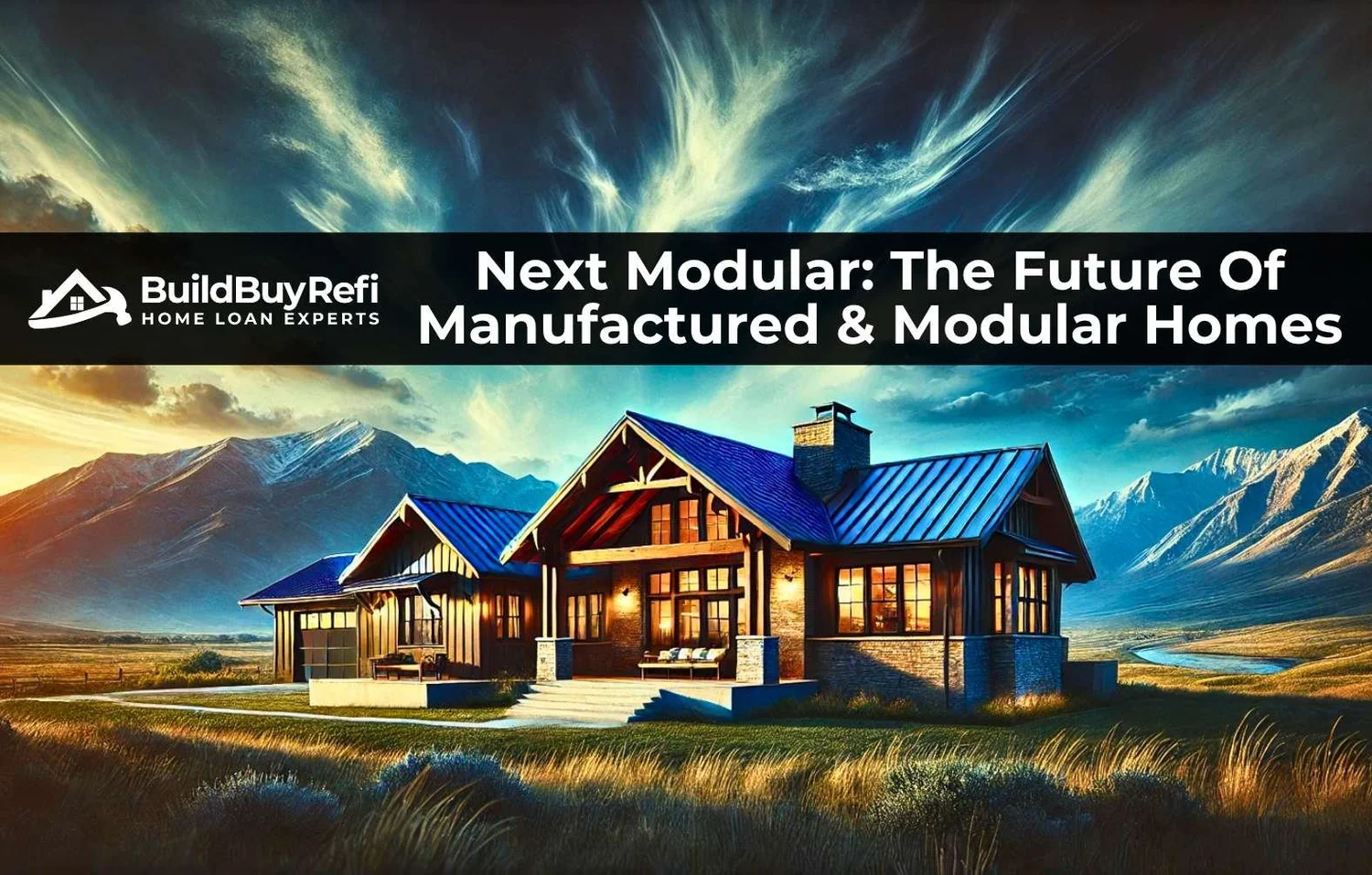 Next Modular: Custom Homes and BuildBuyRefi 100% Loans