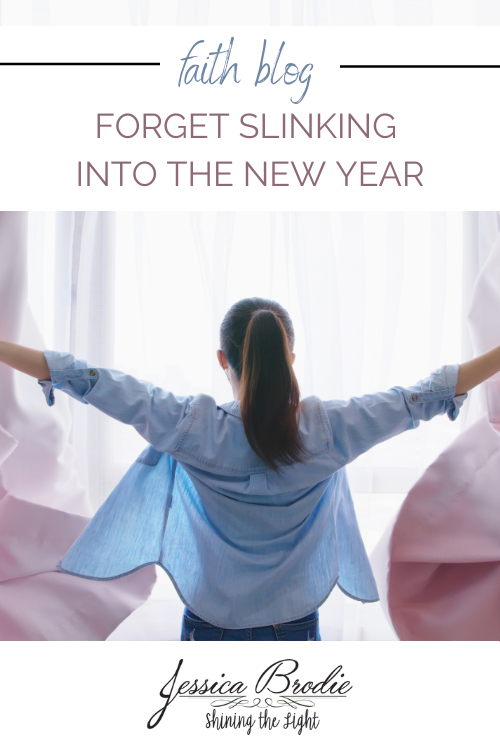 Forget Slinking into the New Year — Jessica Brodie