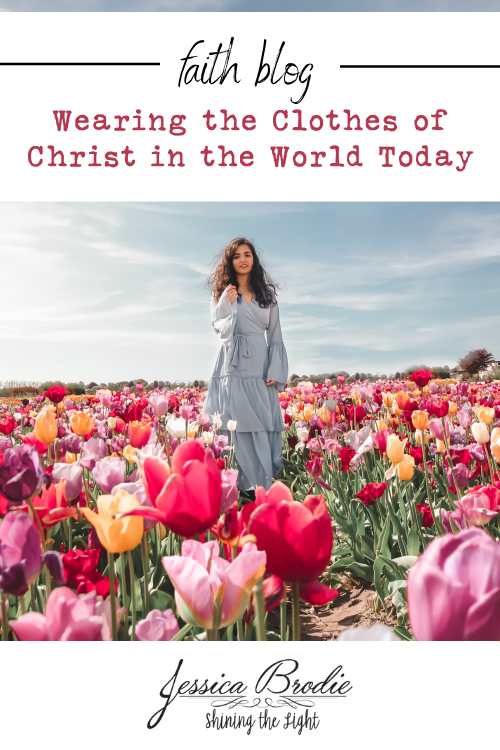 Wearing the Clothes of Christ in the World Today — Jessica Brodie