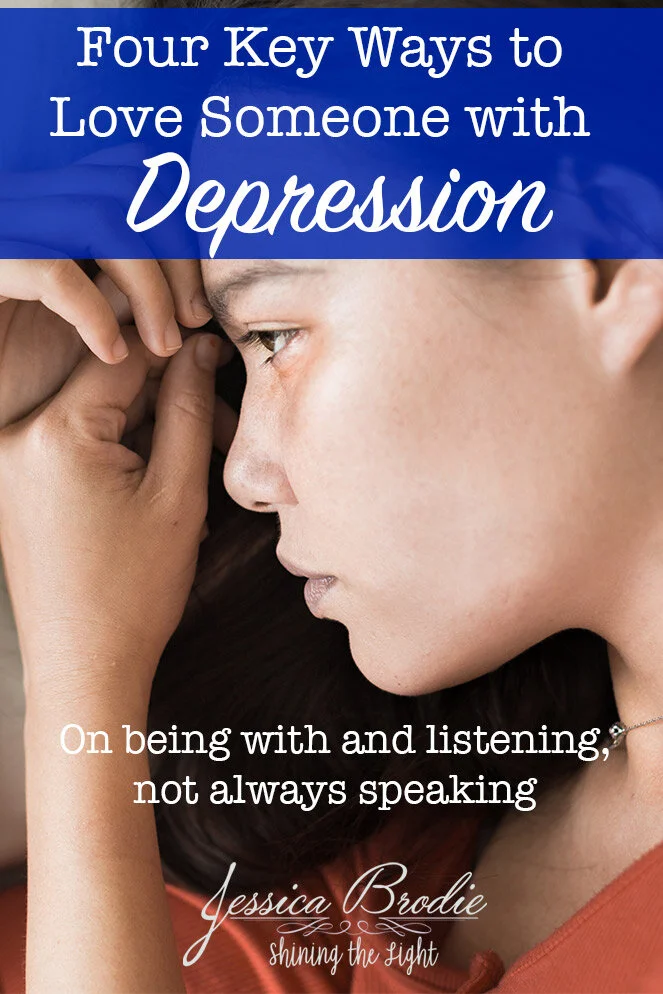 Four Key Ways to Love Someone with Depression — Jessica Brodie