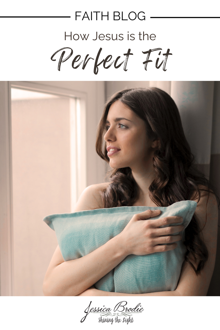 How Jesus Is the Perfect Fit — Jessica Brodie
