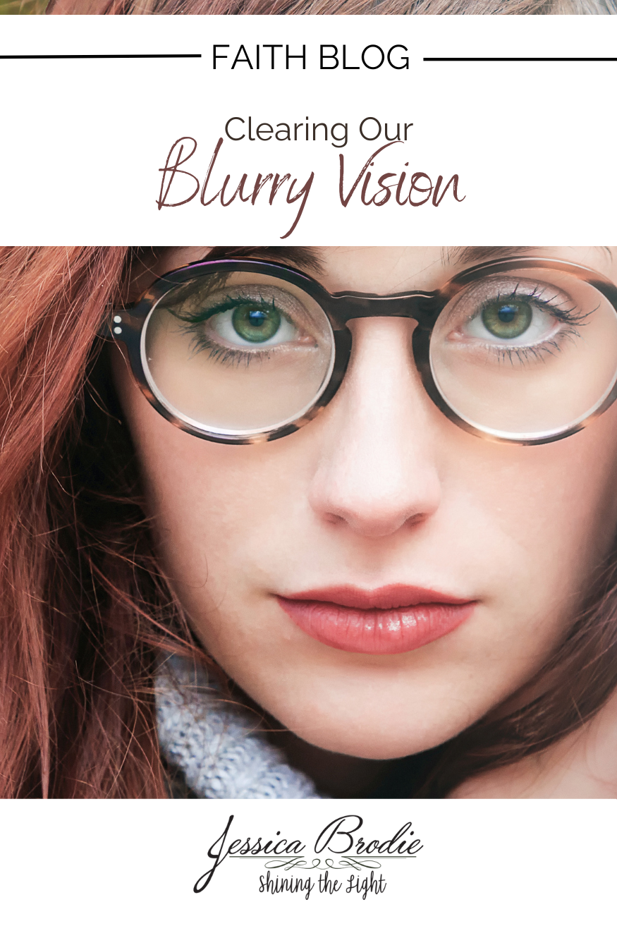 Clearing Our Blurry Vision — Jessica Brodie