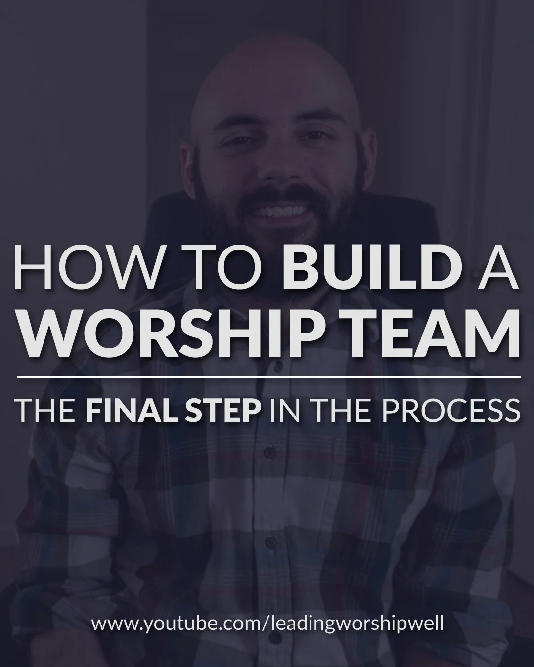How To Build A Worship Team | The Final Step In The Process! (Video ...