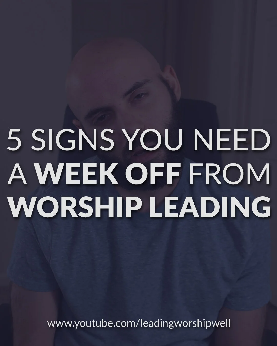 5 Signs You Need A Week Off From Worship Leading (Video) — Leading ...