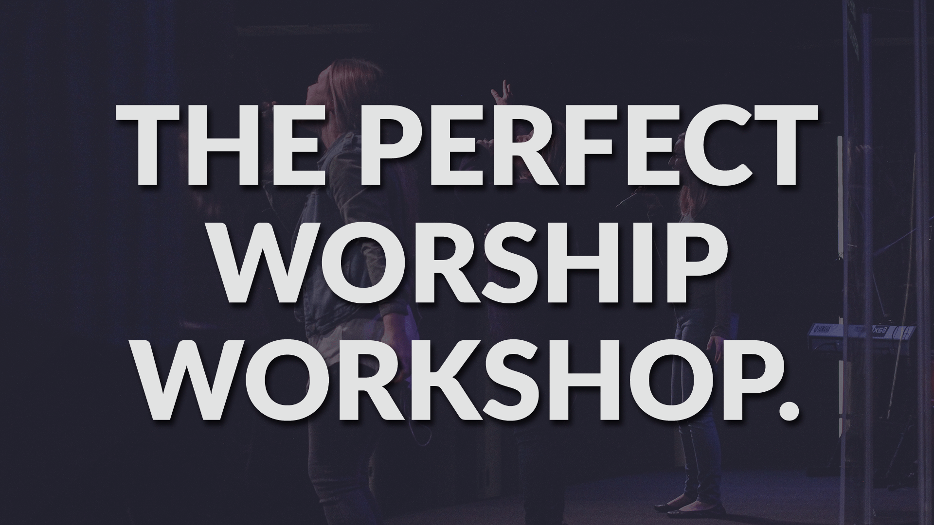 The PERFECT worship team workshop in 5 easy steps. (Video) — Leading ...