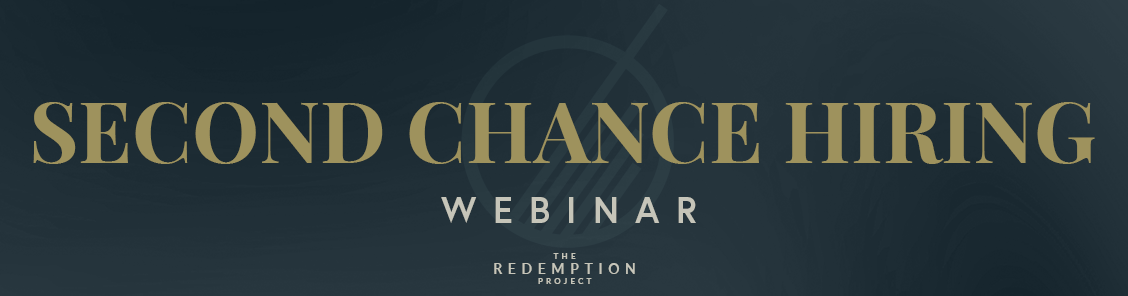 2021 - Second Chance Hiring Webinar — The Redemption Project