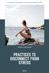 Practices to Disconnect from Stress — Adventuring with Poseidon ...