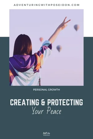 Creating & Protecting YOUR PEACE — Adventuring with Poseidon Wellness ...