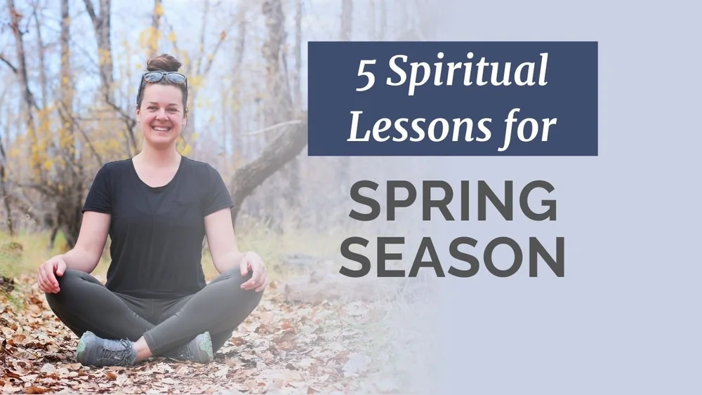 5 Spiritual Lessons for Spring Season | VIDEO Lesson — Adventuring with ...