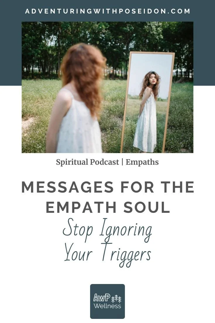 Stop Ignoring Your Triggers | Messages for the Empath Soul Podcast ...