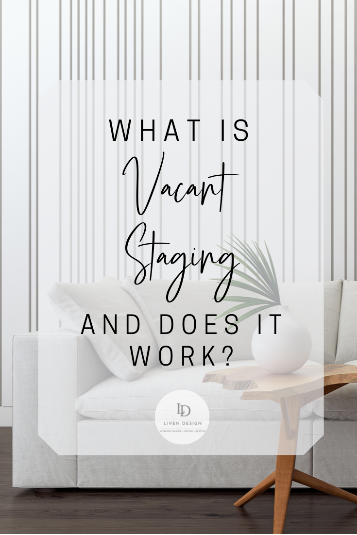 What is Vacant Staging & Does it Work? — LIVEN DESIGN