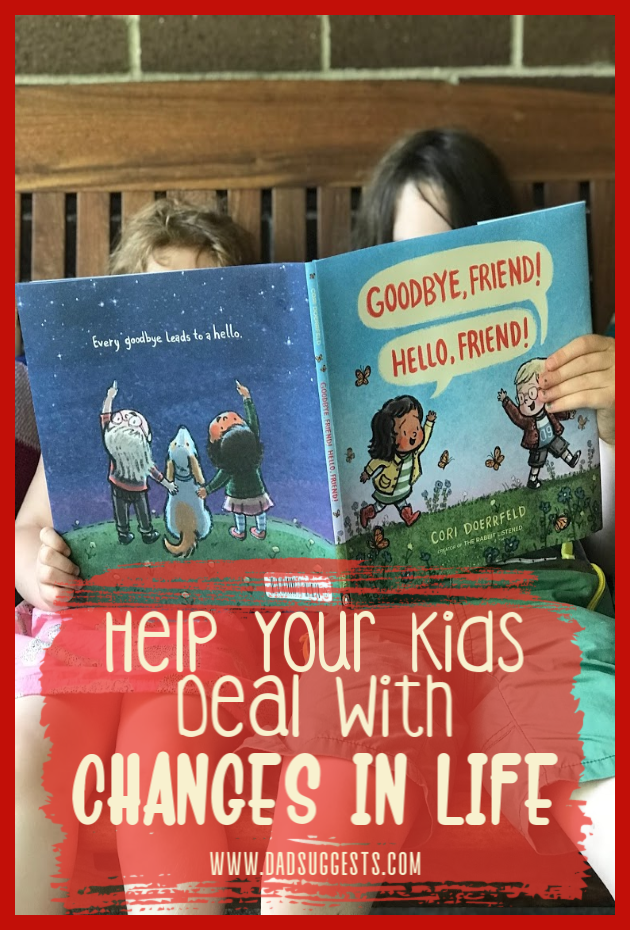 Goodbye, Friend! Hello, Friend!: Helping Kids Deal With Change | Dad ...