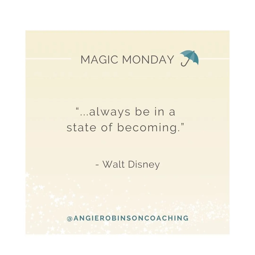 Message from Walt Disney — Angie Robinson: Coaching & Consulting