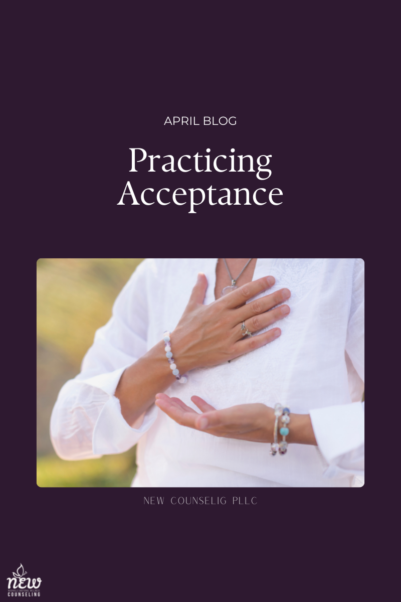 Practicing Acceptance — Nashville Emotional Wellness (NEW) Counseling