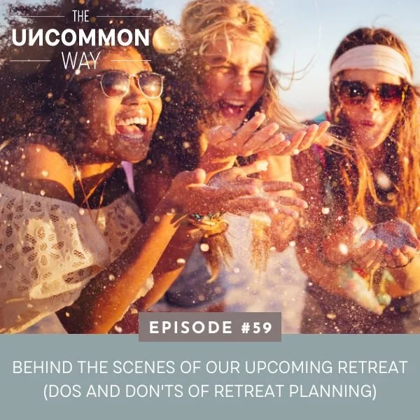 Ep #59: Behind the Scenes of Our Upcoming Retreat (Dos and Don'ts of ...
