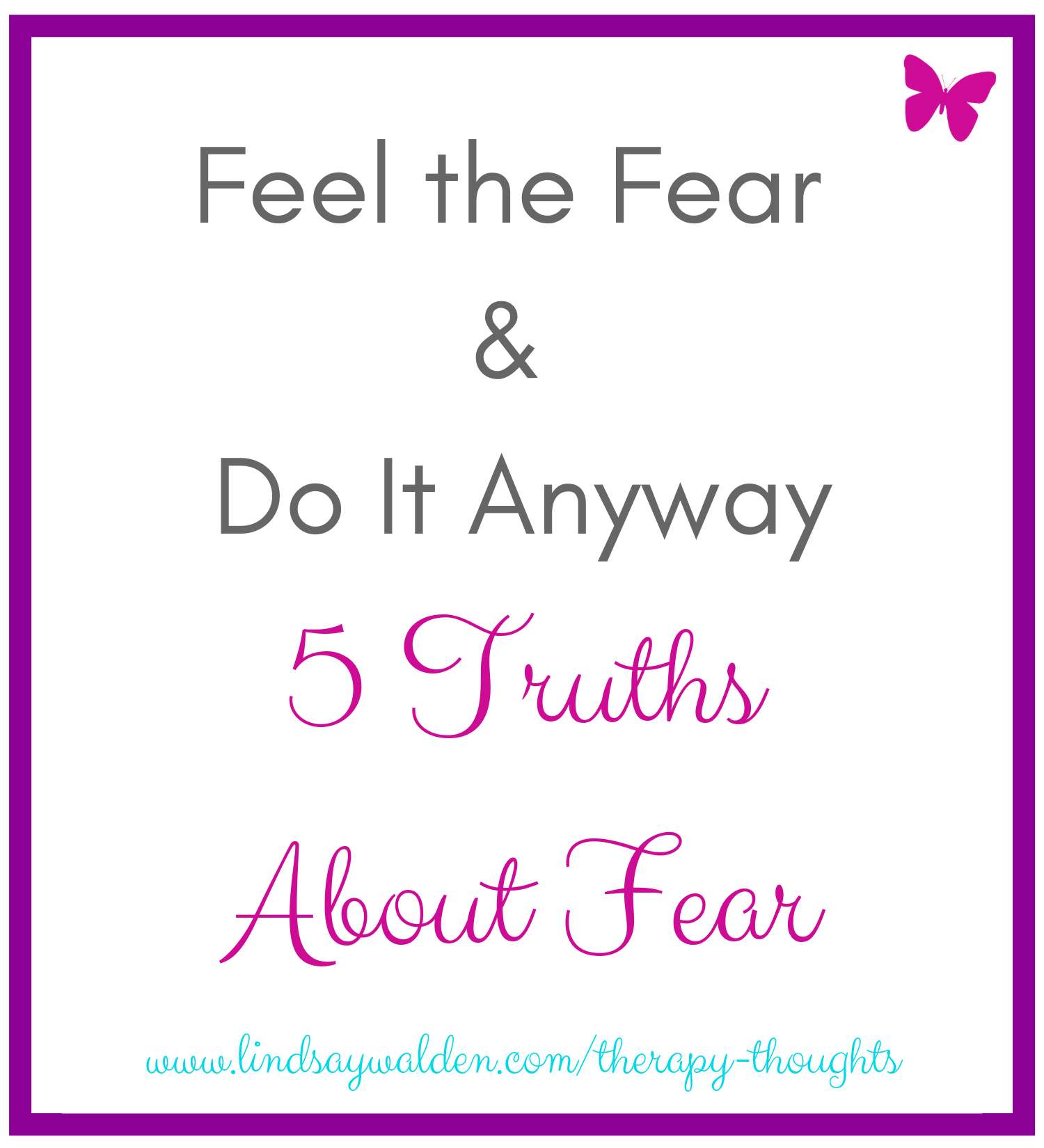 Feel the Fear and Do It Anyway: Five Truths About Fear — Lindsay Walden